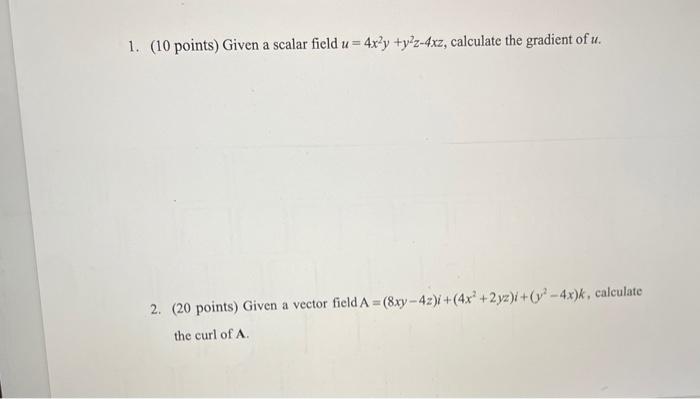 Solved 1. (10 points) Given a scalar field u = 4xy +y2z-4xz, | Chegg.com