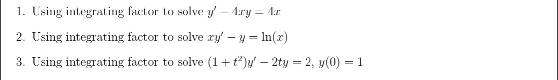 Solved 1. Using integrating factor to solve y'-4xy=4x2. | Chegg.com Solved 1. Using integrating factor to solve y'-4xy=4x2. | Chegg.com