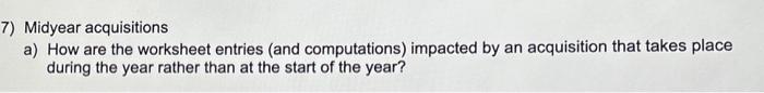 Solved Midyear acquisitions a) How are the worksheet entries | Chegg.com