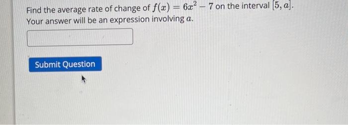 Solved Find the average rate of change of f(x)=6x2−7 on the | Chegg.com