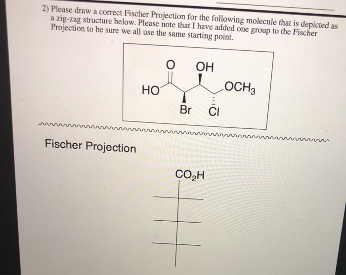 Solved 2) Please draw a correct Fischer Projection for the | Chegg.com