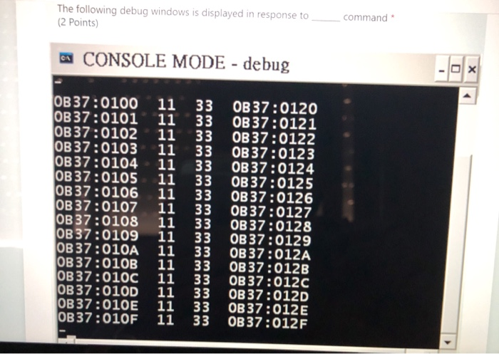 Solved The following debug windows is displayed in response | Chegg.com