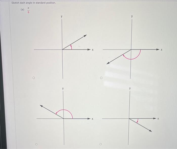 Solved Sketch each angle in standard position. (a) 6π−5π | Chegg.com Solved Sketch each angle in standard position. (a) 6π−5π | Chegg.com