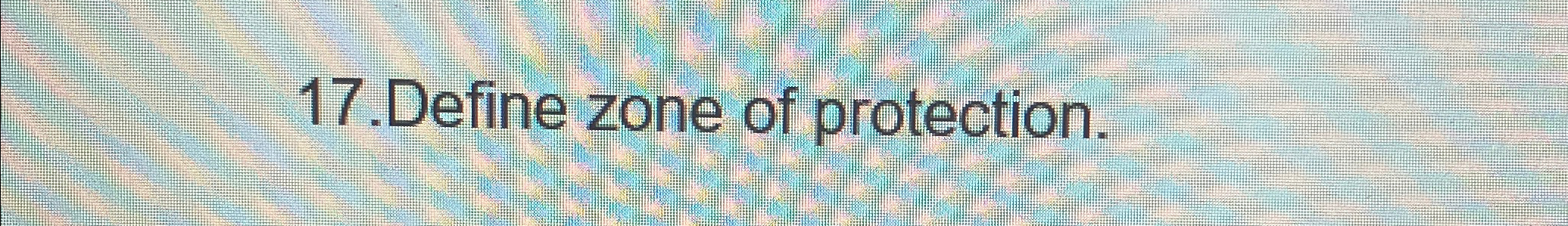 Solved 17.Define zone of protection. | Chegg.com