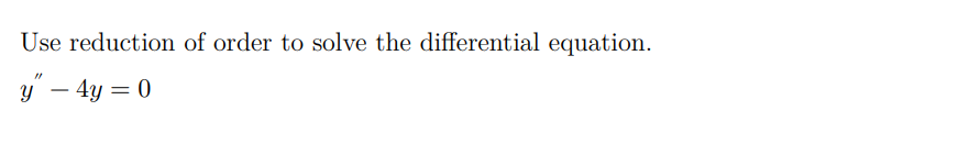 Solved Use reduction of order to solve the differential | Chegg.com
