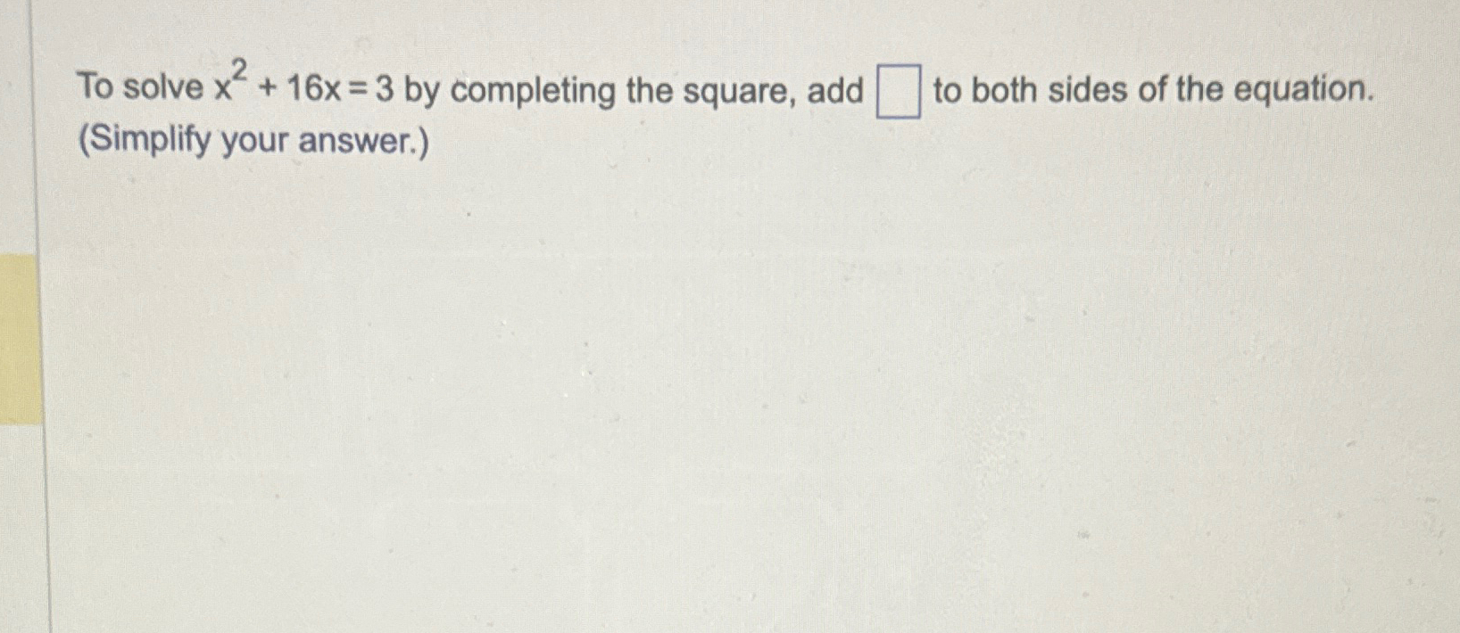 Solved To solve x2+16x=3 ﻿by completing the square, add to | Chegg.com
