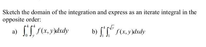 Solved Sketch the domain of the integration and express as | Chegg.com