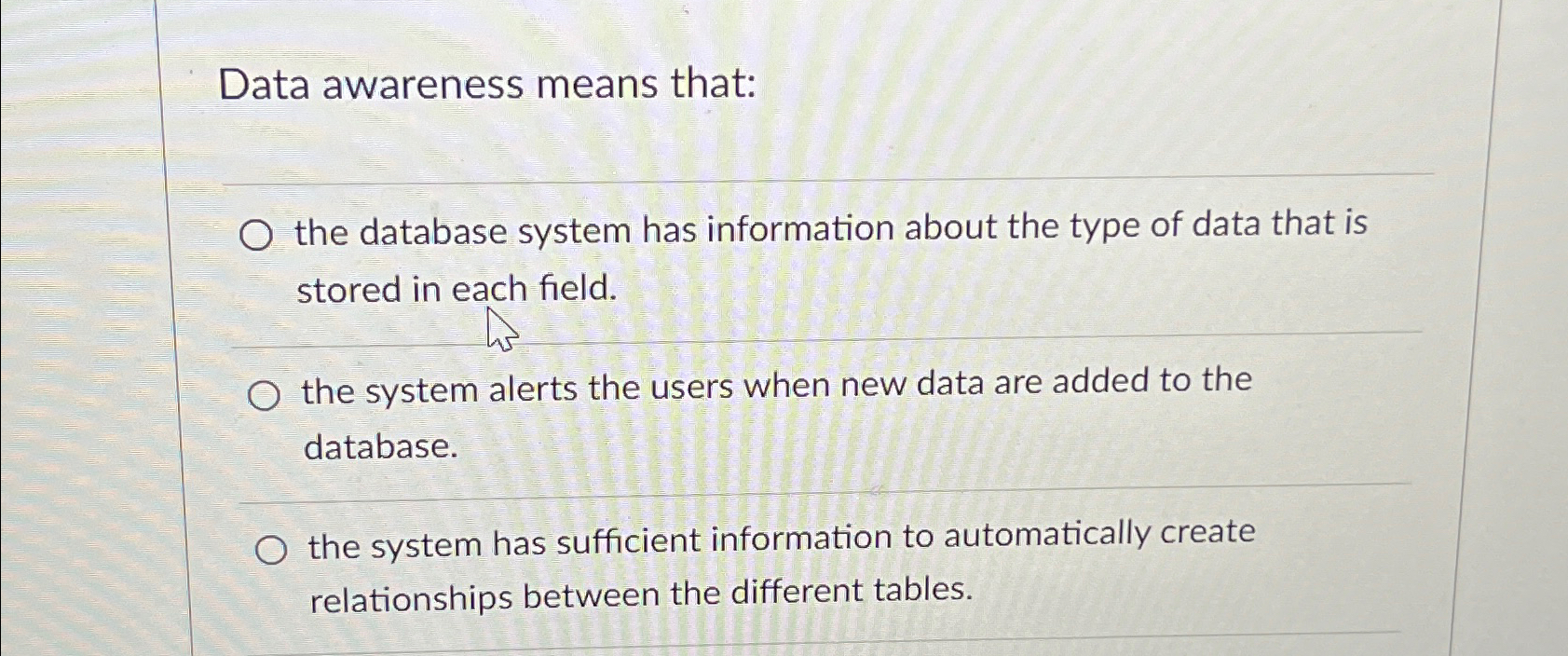 Solved Data awareness means that:the database system has | Chegg.com