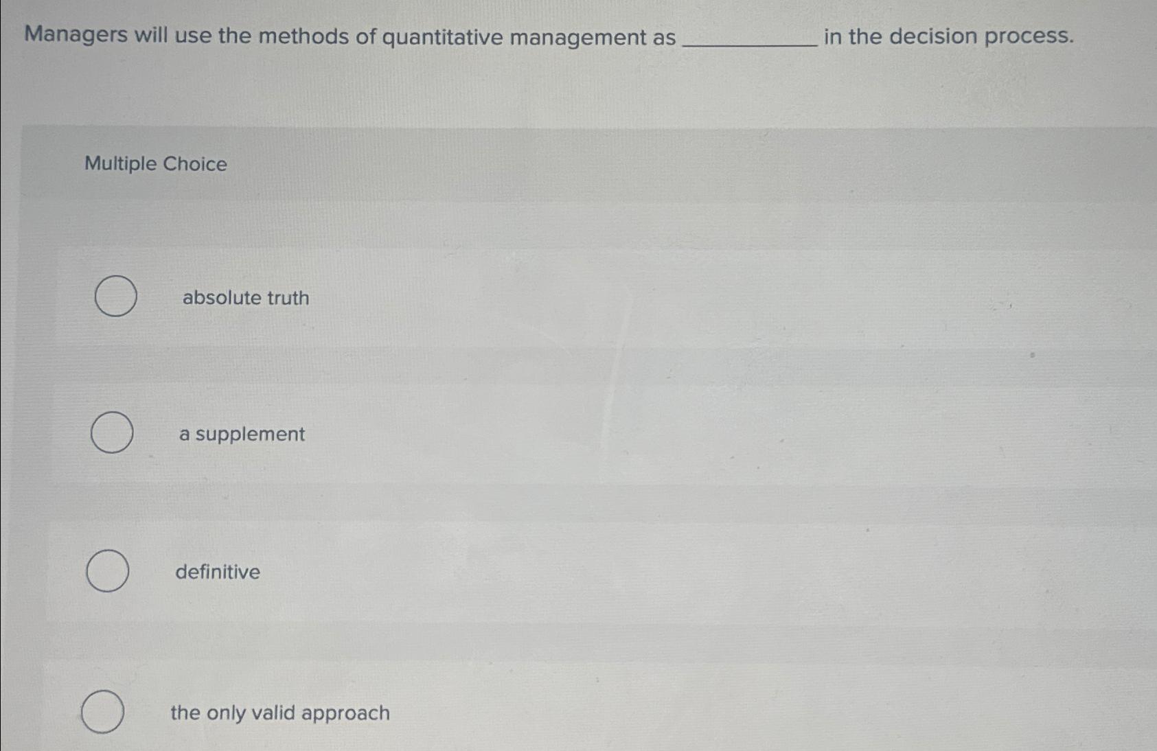 Solved Managers will use the methods of quantitative | Chegg.com