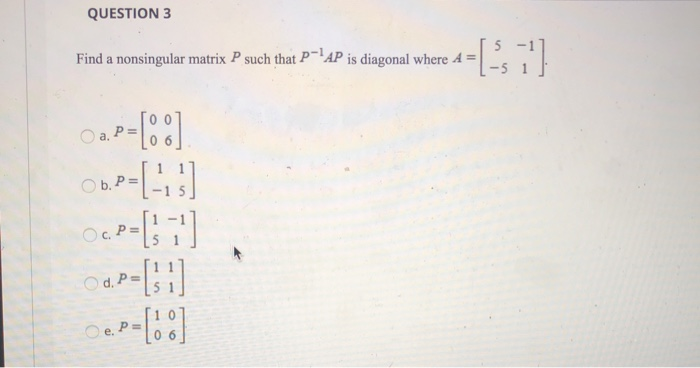 Solved QUESTION 3 Find a nonsingular matrix P such that PPAP | Chegg.com