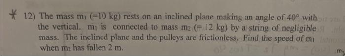 Solved 12) The mass m1(=10 kg) rests on an inclined plane | Chegg.com