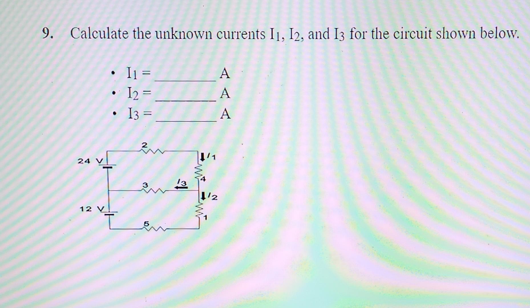 Solved 9. Calculate the unknown currents 11, 12, and 13 for | Chegg.com