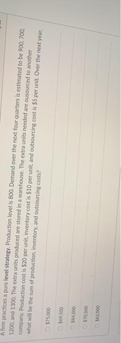 Solved A fum practices a pure level strategy. Production | Chegg.com