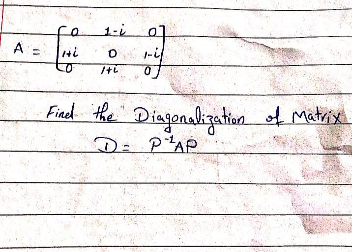 Solved A- a iti 10 0 HU wi Find the Diagonalization of | Chegg.com