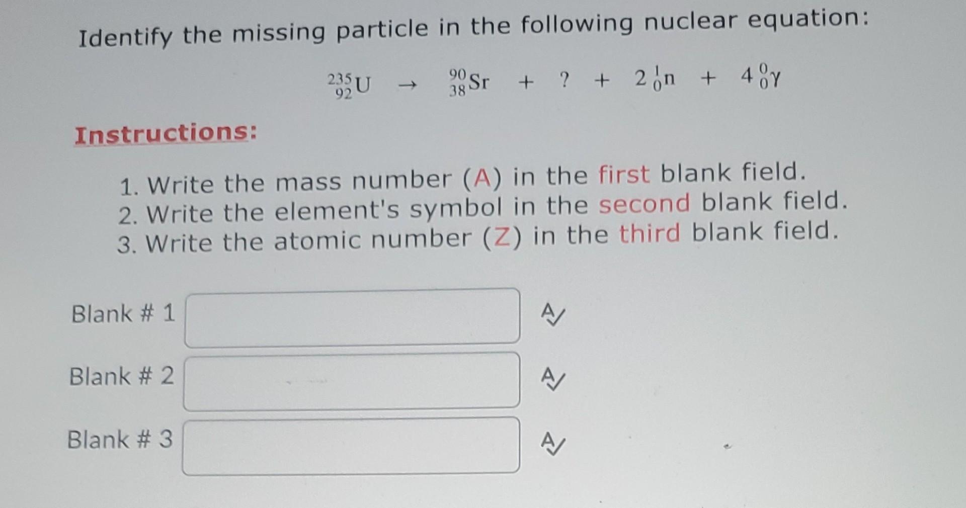 Solved Identify the missing particle in the following | Chegg.com