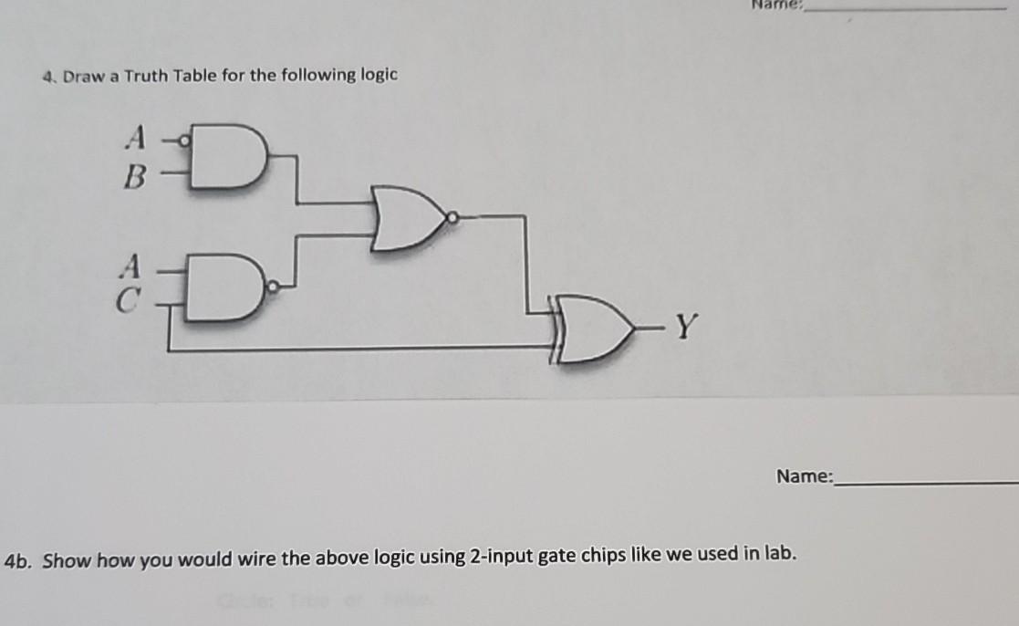 Solved Draw a Truth Table for the following logicName:4b. | Chegg.com
