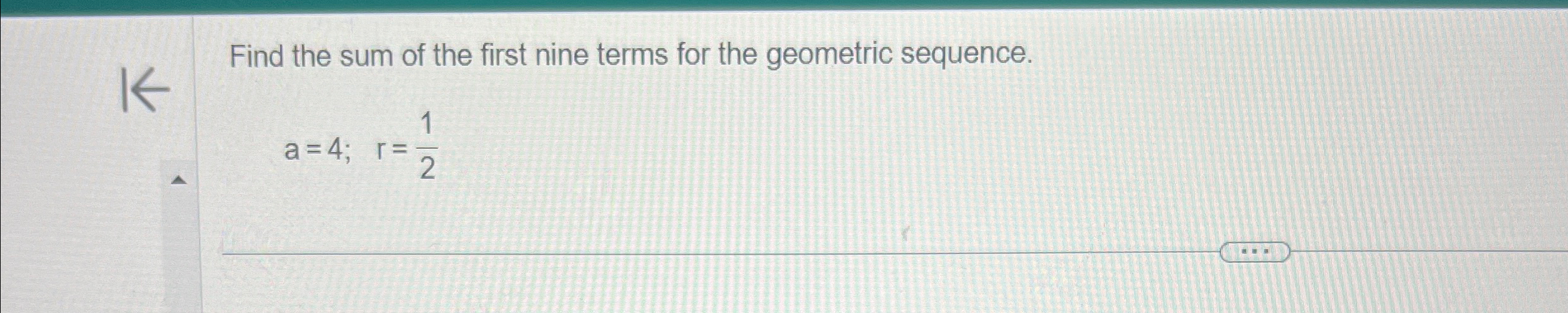 Solved Find the sum of the first nine terms for the | Chegg.com