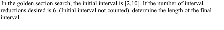 Solved In the golden section search, the initial interval is | Chegg.com