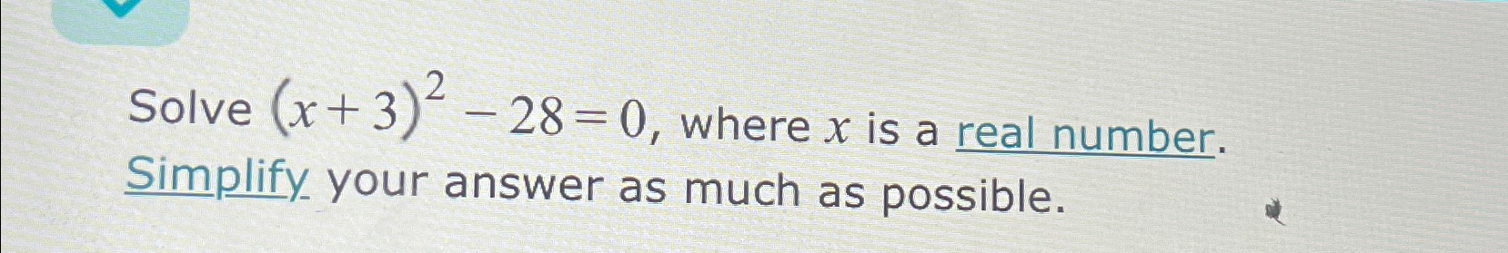 Solved Solve (x+3)2-28=0, ﻿where x ﻿is a real number. | Chegg.com