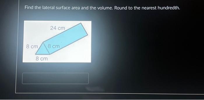 Solved Find the lateral surface area and the volume. Round | Chegg.com