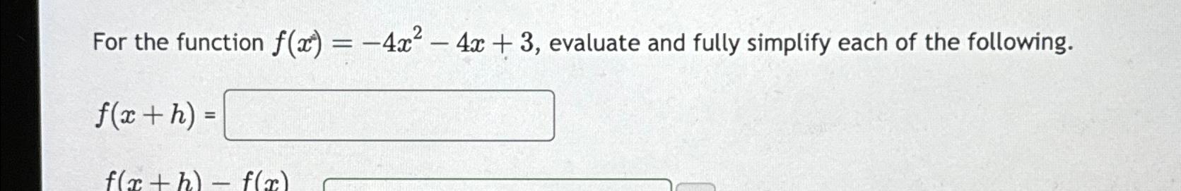 Solved For the function f(x2)=-4x2-4x+3, ﻿evaluate and fully | Chegg.com