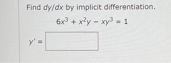 Solved Find dy/dx by implicit differentiation. 6x3 + x2y – | Chegg.com