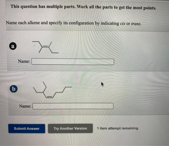 Solved Name Each Alkene And Specify Its Configuration By