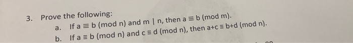 Solved 3. Prove the following: a. If a = b (mod n) and m n, | Chegg.com