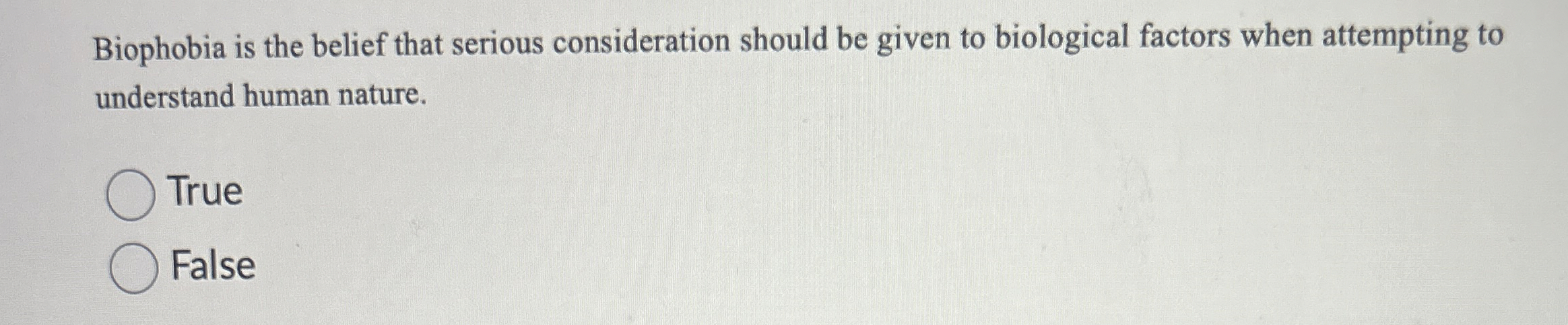 Solved Biophobia is the belief that serious consideration | Chegg.com