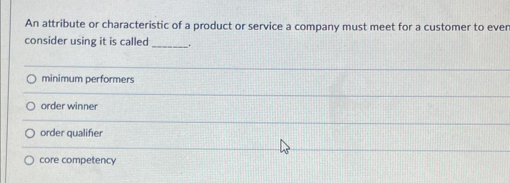Solved An attribute or characteristic of a product or | Chegg.com