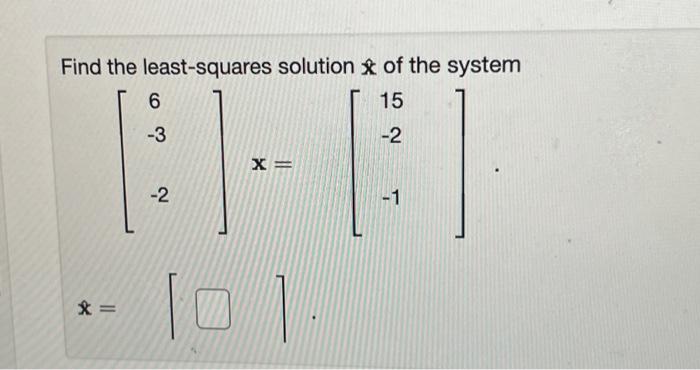 Solved Find the least-squares solution x^ of the system | Chegg.com