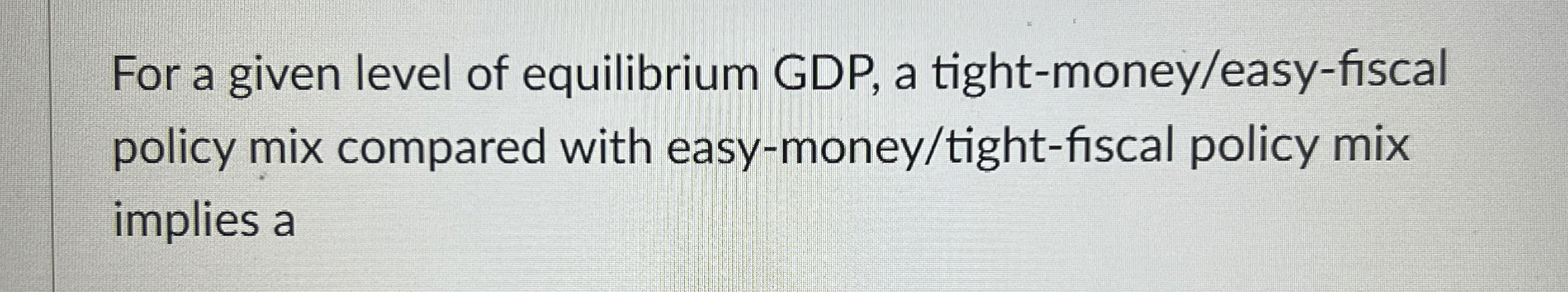 Solved For a given level of equilibrium GDP, ﻿a | Chegg.com