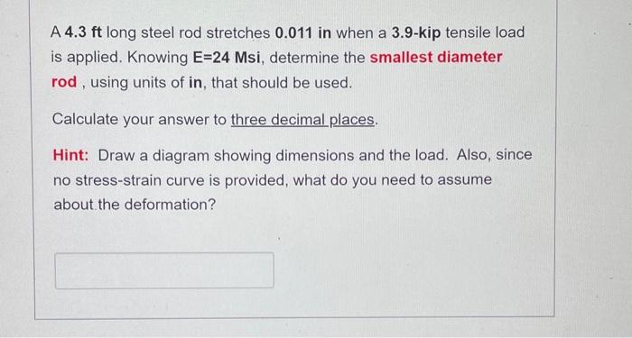 Solved A 4.3ft long steel rod stretches 0.011 in when a | Chegg.com