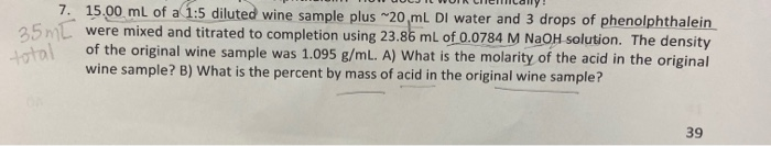 Solved 7. 15.00 mL of a 1:5 diluted wine sample plus 20 mL | Chegg.com