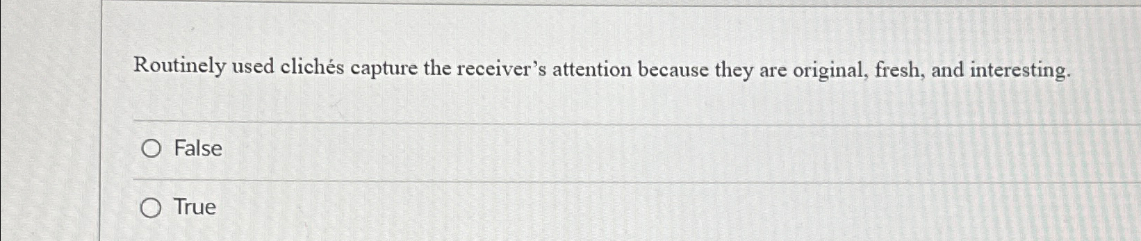 Solved Routinely used clichés capture the receiver's | Chegg.com
