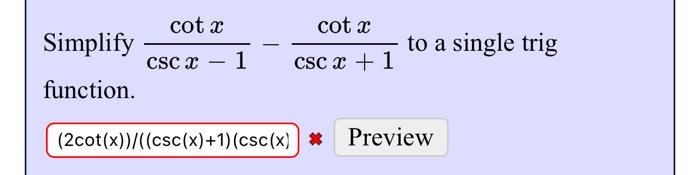 Solved Simplify cscx−1cotx−cscx+1cotx to a single trig | Chegg.com