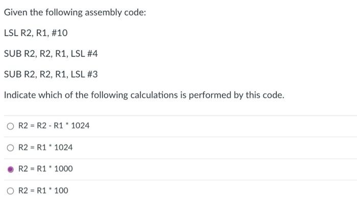 Solved Given The Following Assembly Code Lsl R2 R1 10 5131