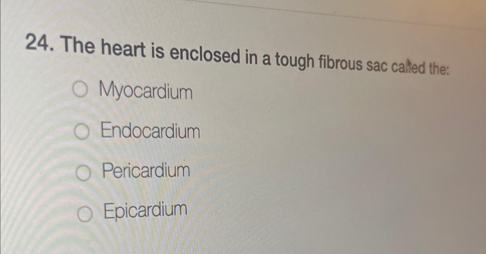 Solved The heart is enclosed in a tough fibrous sac calted | Chegg.com