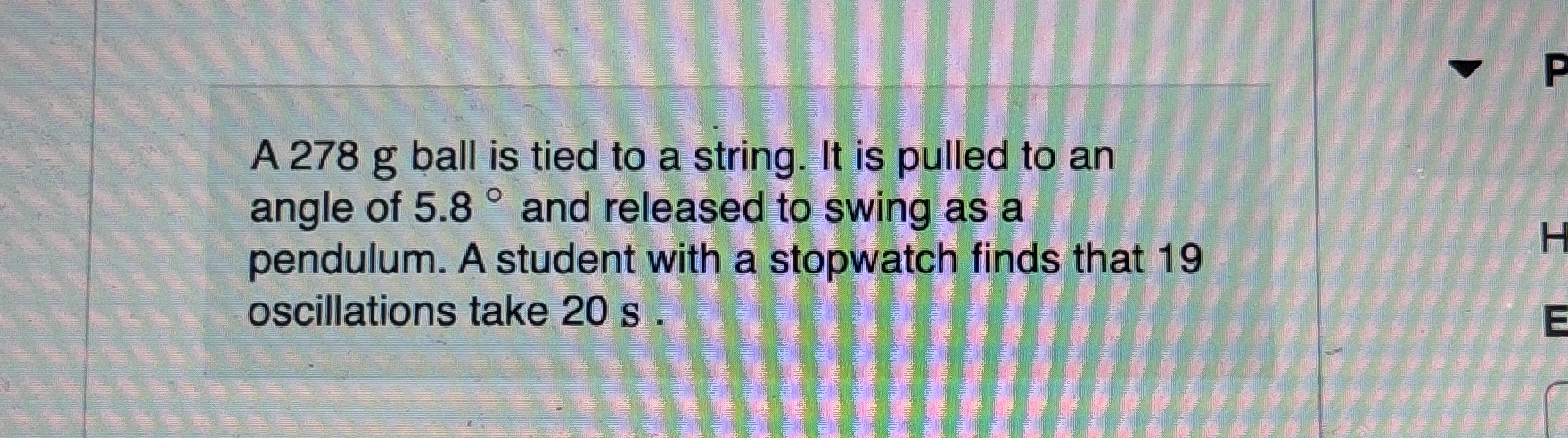 A 278 ﻿g ball is tied to a string. It is pulled to an | Chegg.com