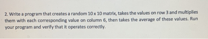Solved 2. Write a program that creates a random 10 x 10 | Chegg.com