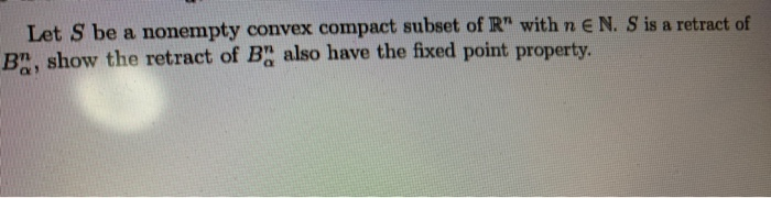 Solved Let S be a nonempty convex compact subset of R" with | Chegg.com