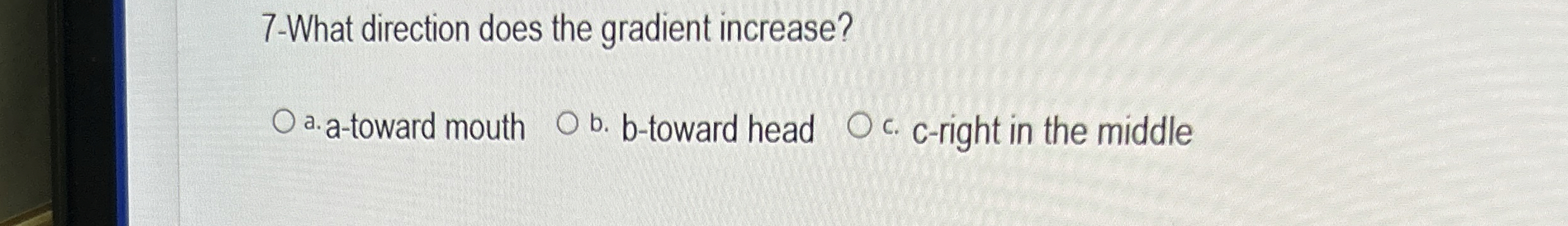 Solved 7-What direction does the gradient increase?a. | Chegg.com