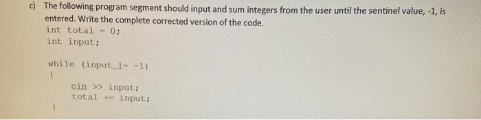 Solved c) The following program segment should input and sum | Chegg.com
