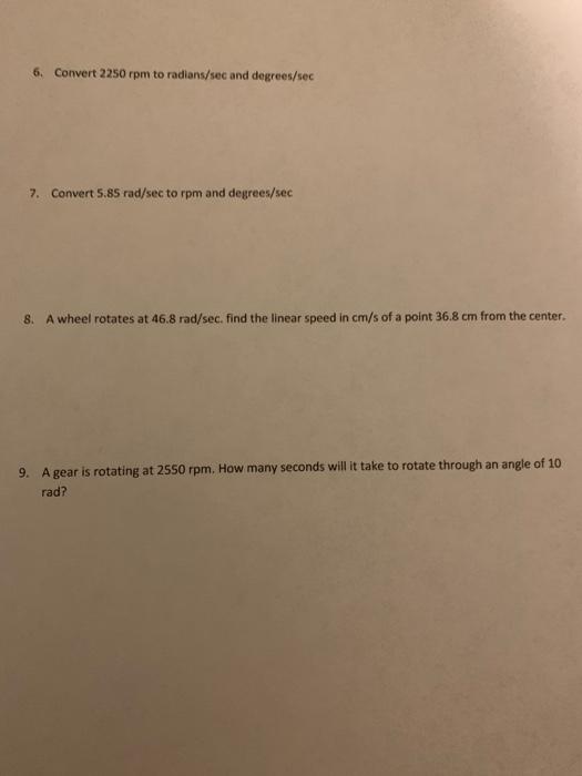 Solved 6. Convert 2250 rpm to radians/sec and degrees/sec 7. | Chegg.com