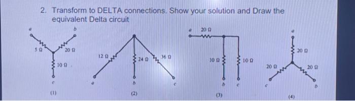 Solved 2. Transform to DELTA connections. Show your solution | Chegg.com