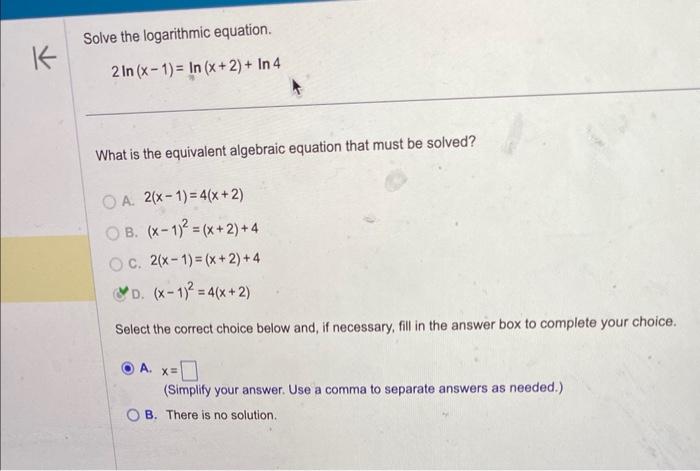 Solved Solve the logarithmic equation. 2ln(x−1)=ln(x+2)+ln4 | Chegg.com