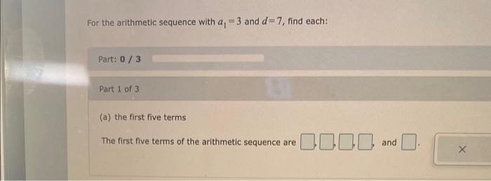 Solved For the arithmetic sequence with a1=3 and d=7, find | Chegg.com