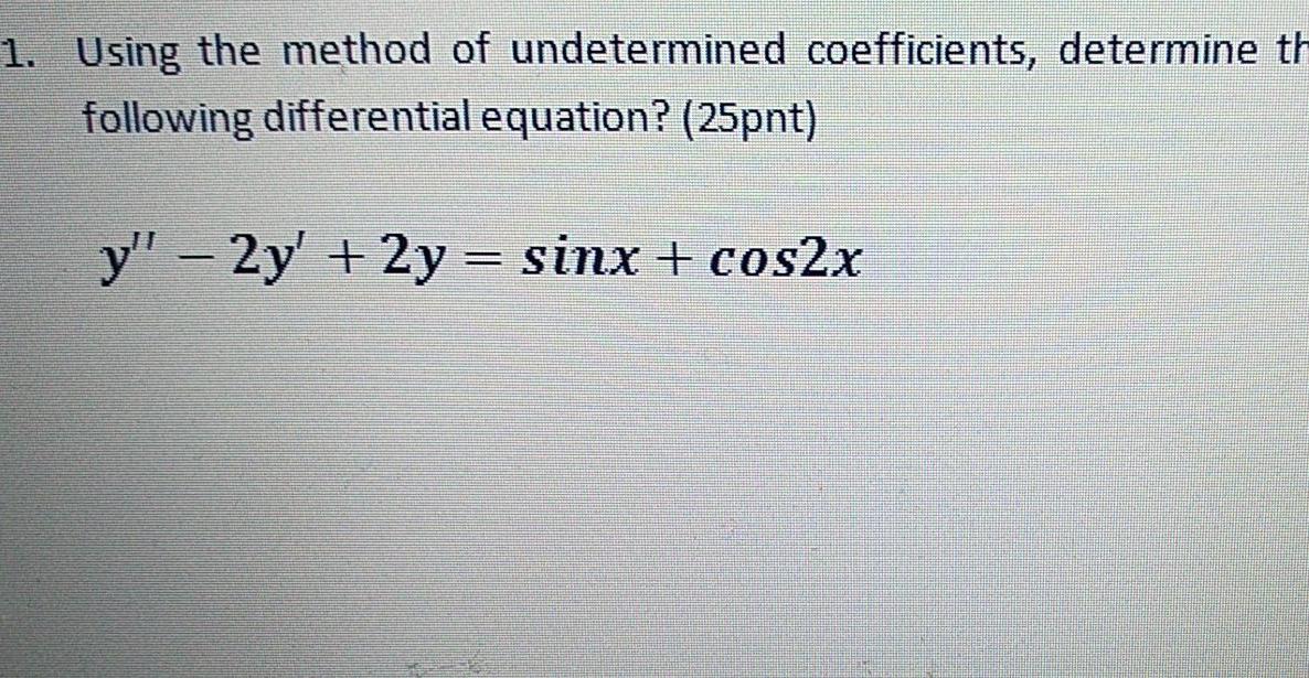 Solved 1. Using the method of undetermined coefficients, | Chegg.com