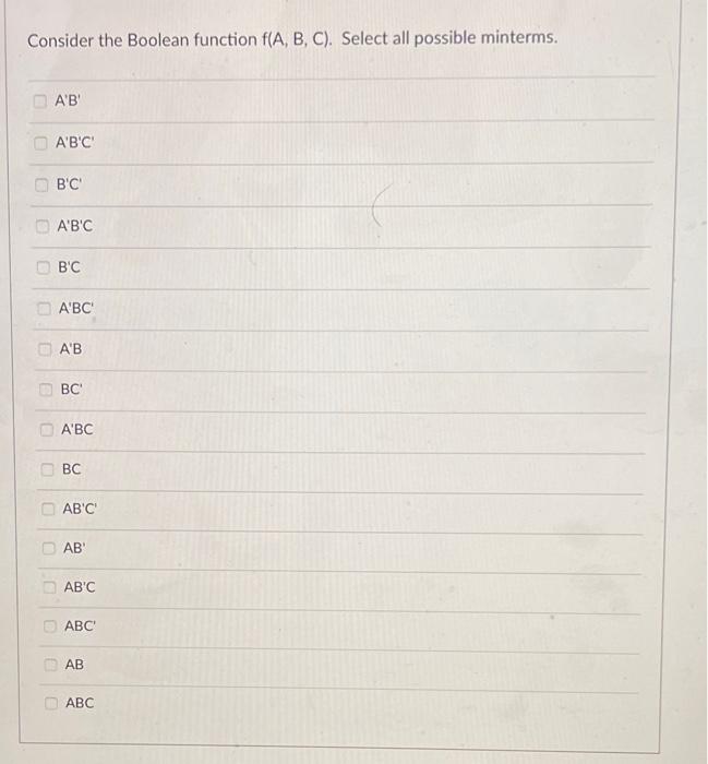 Solved Consider the Boolean function f(A, B, C). Select all | Chegg.com