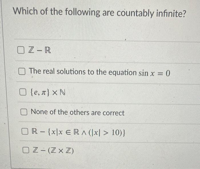 Solved Which of the following are countably infinite? OZ - R | Chegg.com